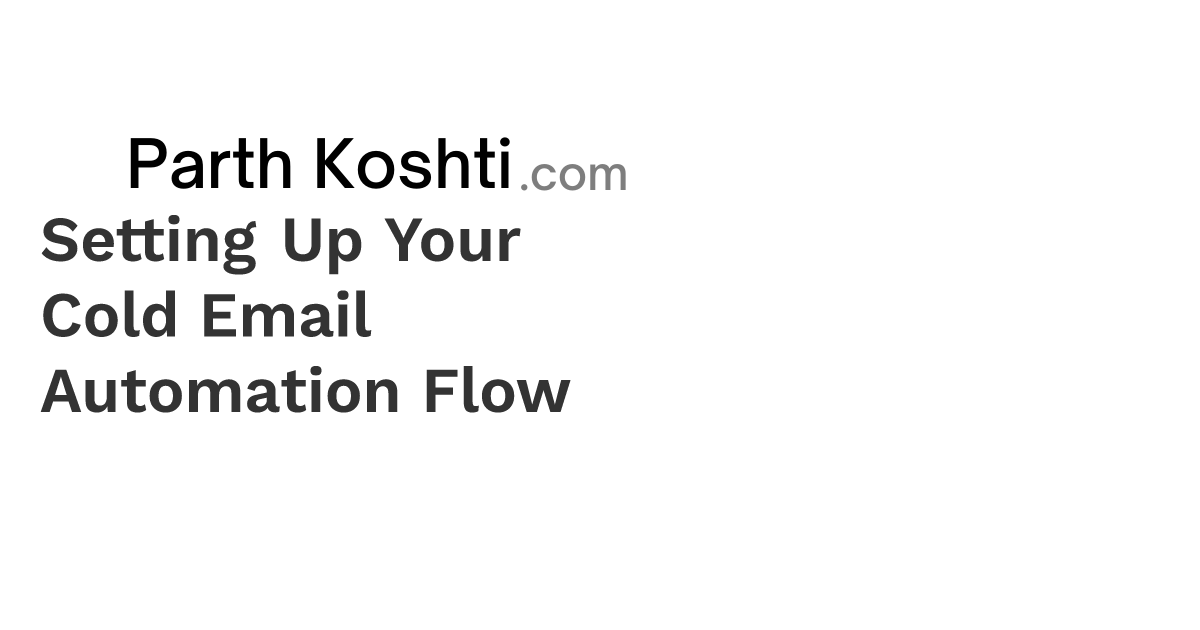 Setting Up Your Cold Email Automation Flow | Parth Koshti